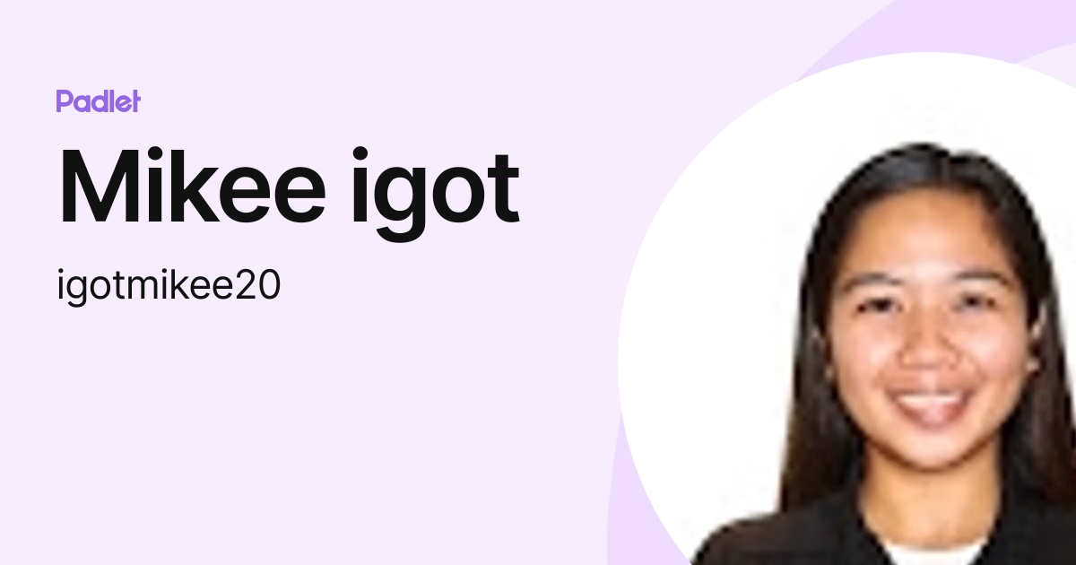 Mikee igot (igotmikee20) profile | Padlet