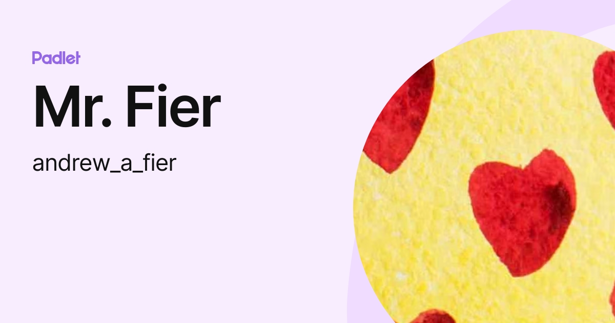 Mr. Fier (andrew_a_fier) profile | Padlet