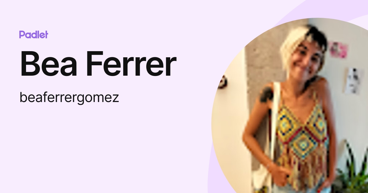 Bea Ferrer (beaferrergomez) profile | Padlet