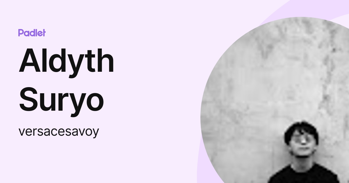 Aldyth Suryo (versacesavoy) profile | Padlet