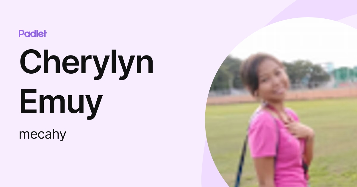 Cherylyn Emuy (mecahy) profile | Padlet