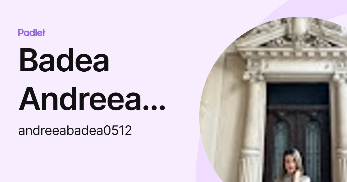 Badea Andreea Claudia (andreeabadea0512) profile | Padlet
