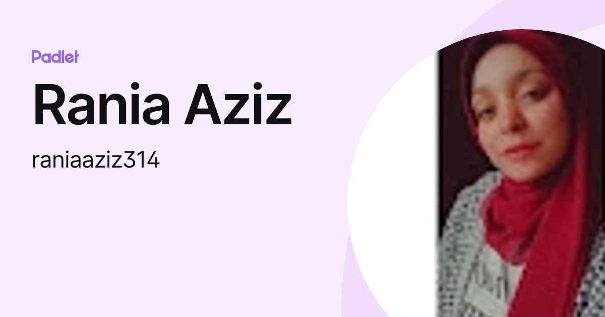 Rania Aziz (raniaaziz314) profile | Padlet