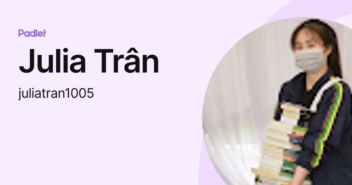 Julia Trân (juliatran1005) profile | Padlet