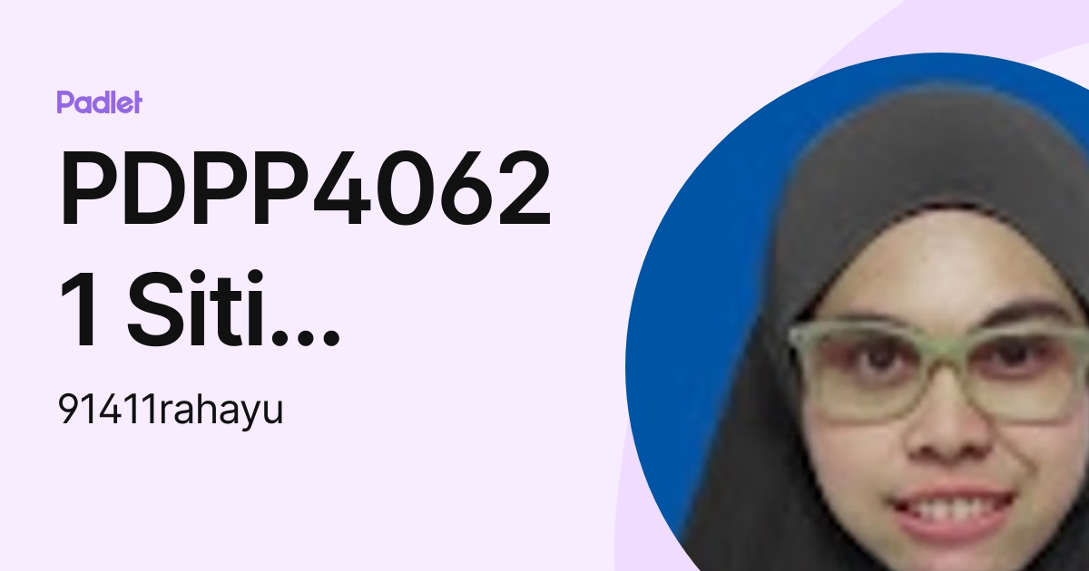 PDPP40621 Siti Rahayu Bte Said (91411rahayu) profile | Padlet