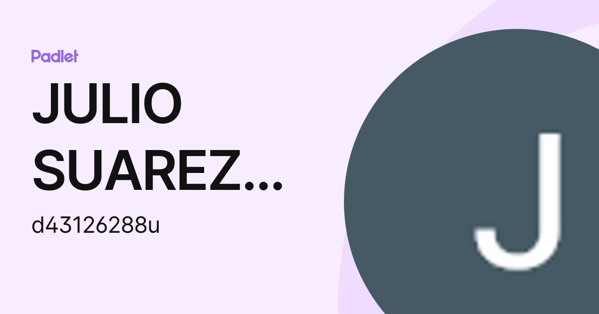 JULIO SUAREZ CARRANZA (d43126288u) profile | Padlet