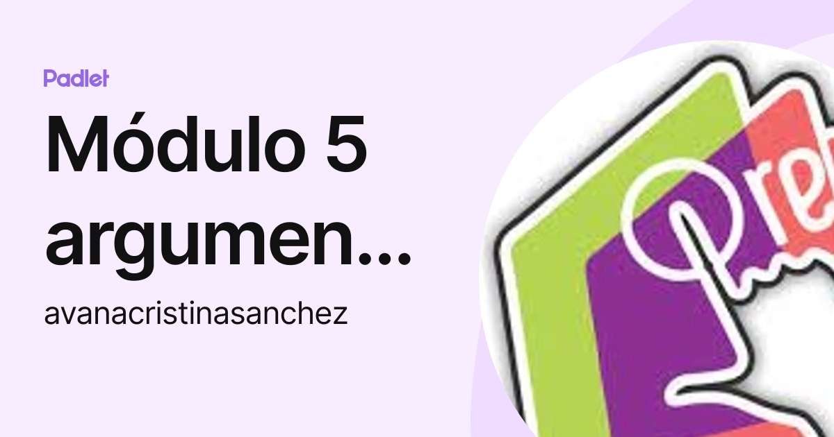 Módulo 5 argumentación (avanacristinasanchez) profile | Padlet