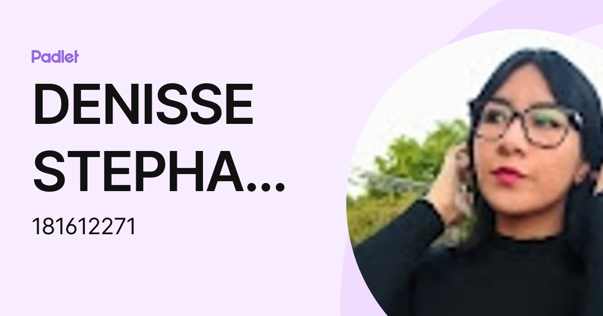 DENISSE STEPHANIE ROSADO ENRIQUEZ (181612271) profile | Padlet