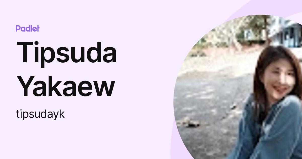 Tipsuda Yakaew (tipsudayk) profile | Padlet