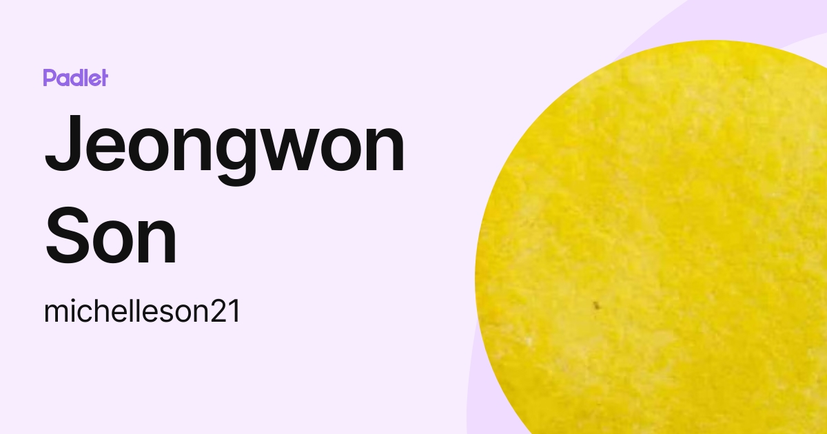 Jeongwon Son (michelleson21) profile | Padlet