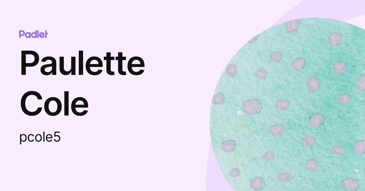 Paulette Cole (pcole5) profile | Padlet