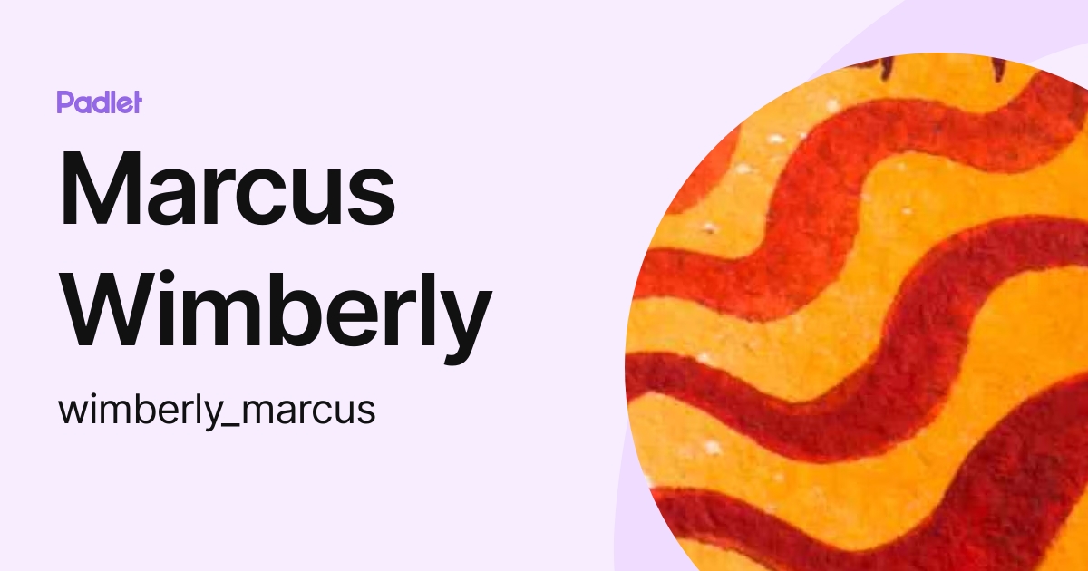 Marcus Wimberly (wimberly_marcus) profile | Padlet