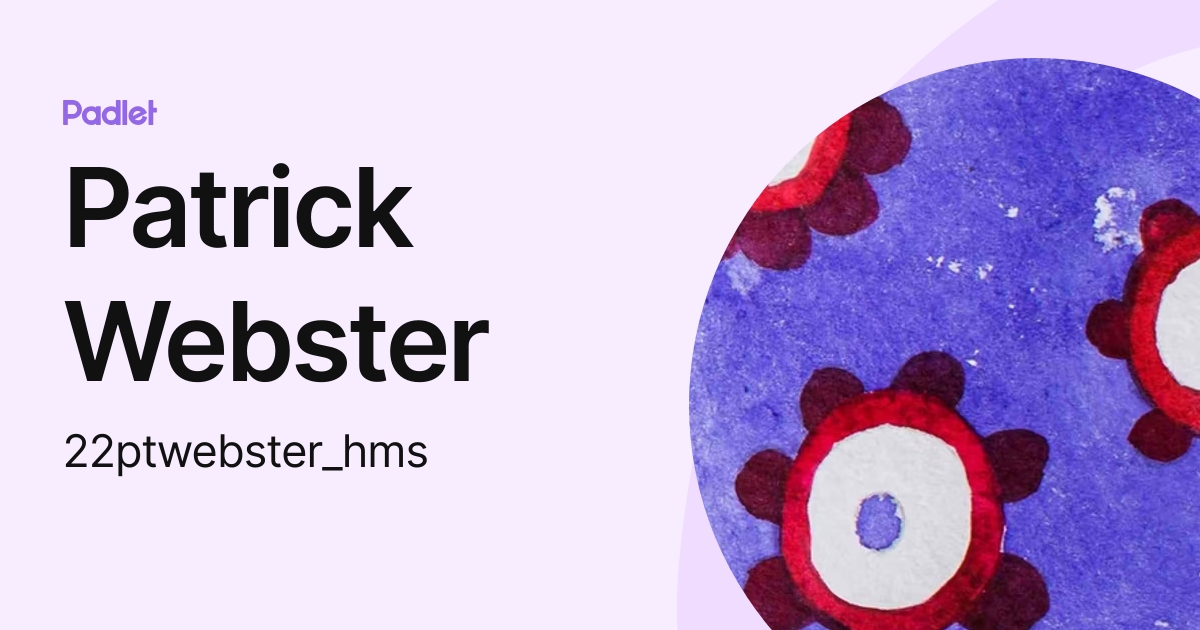 Patrick Webster (22ptwebster_hms) profile | Padlet
