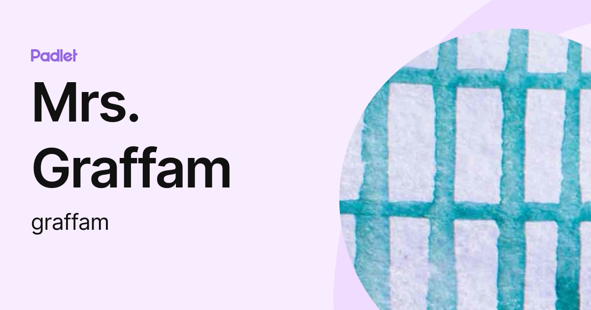 Mrs. Graffam (graffam) profile | Padlet