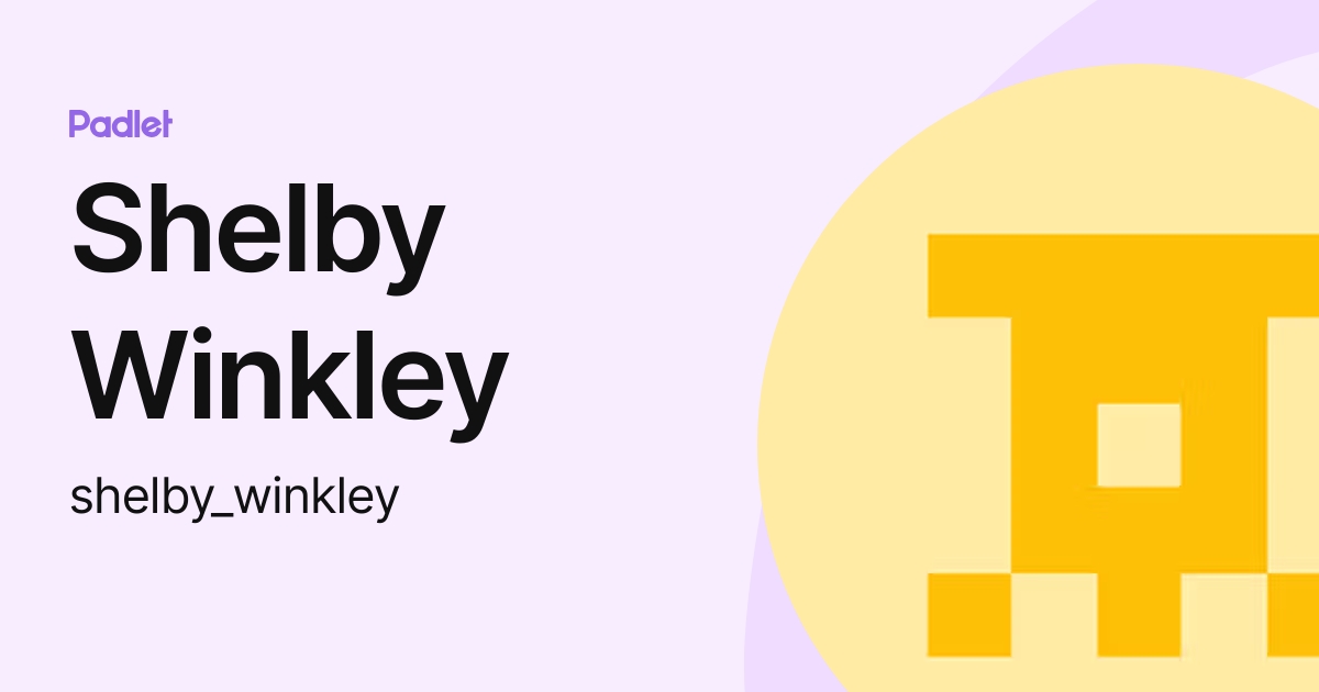 Shelby Winkley (shelby_winkley) profile | Padlet
