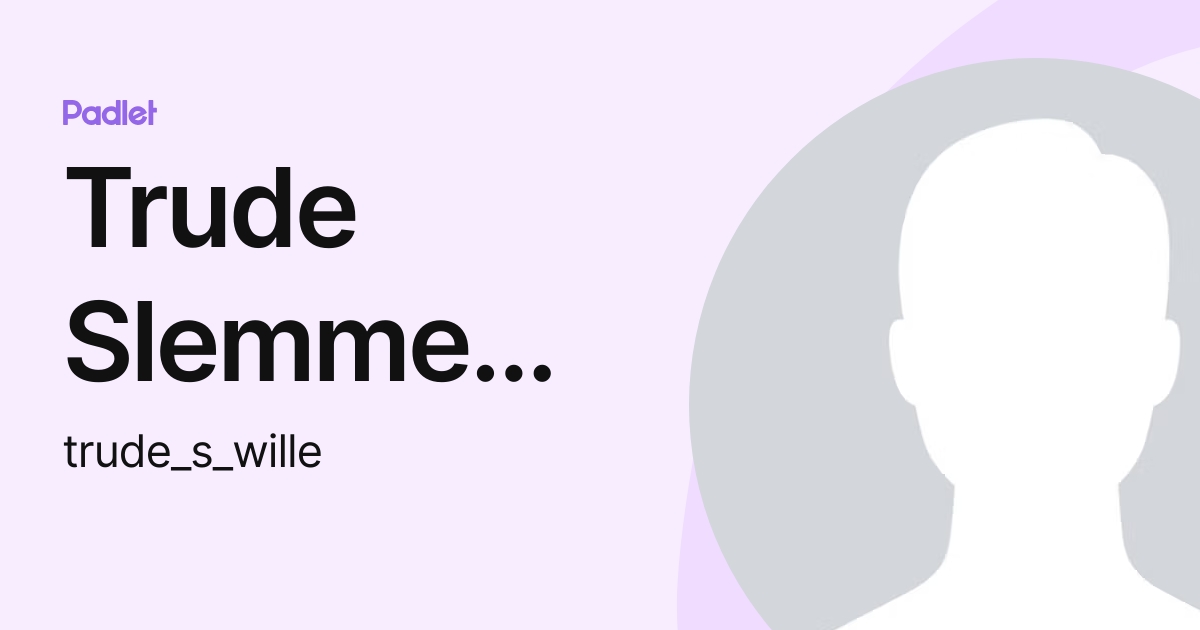 Trude Slemmen Wille (trude_s_wille) profile | Padlet