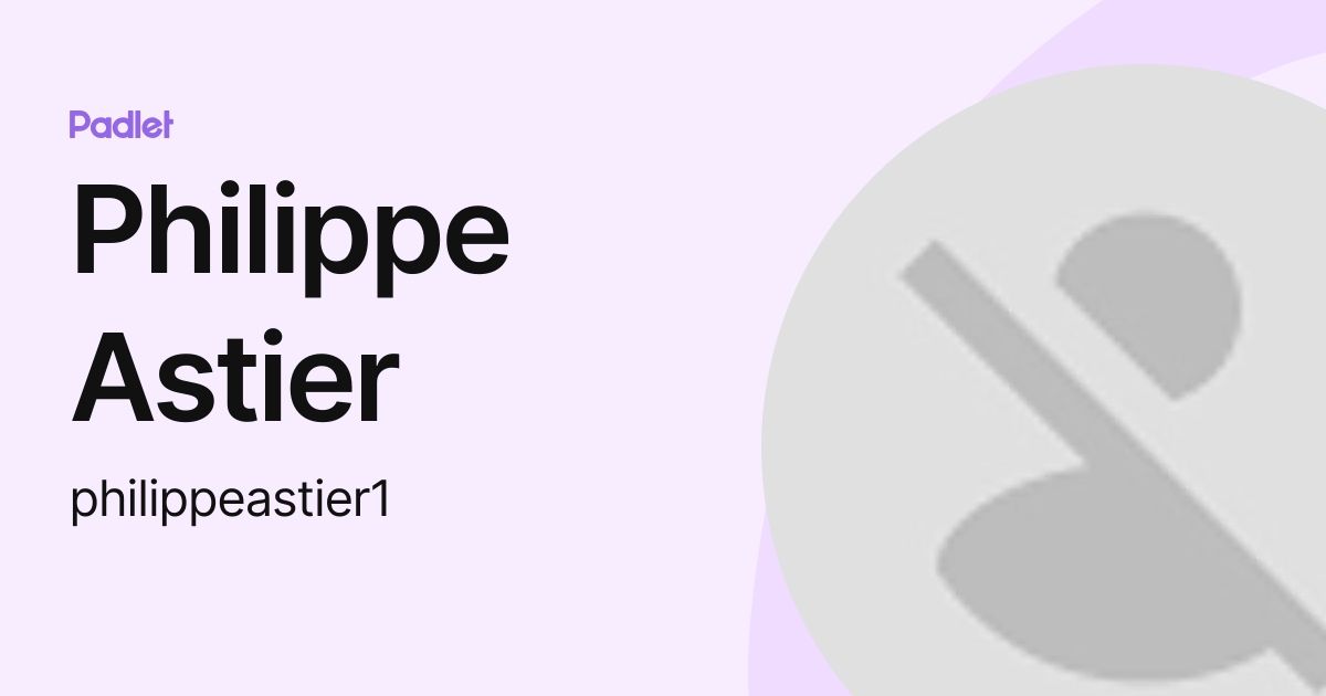 Philippe Astier (philippeastier1) profile | Padlet