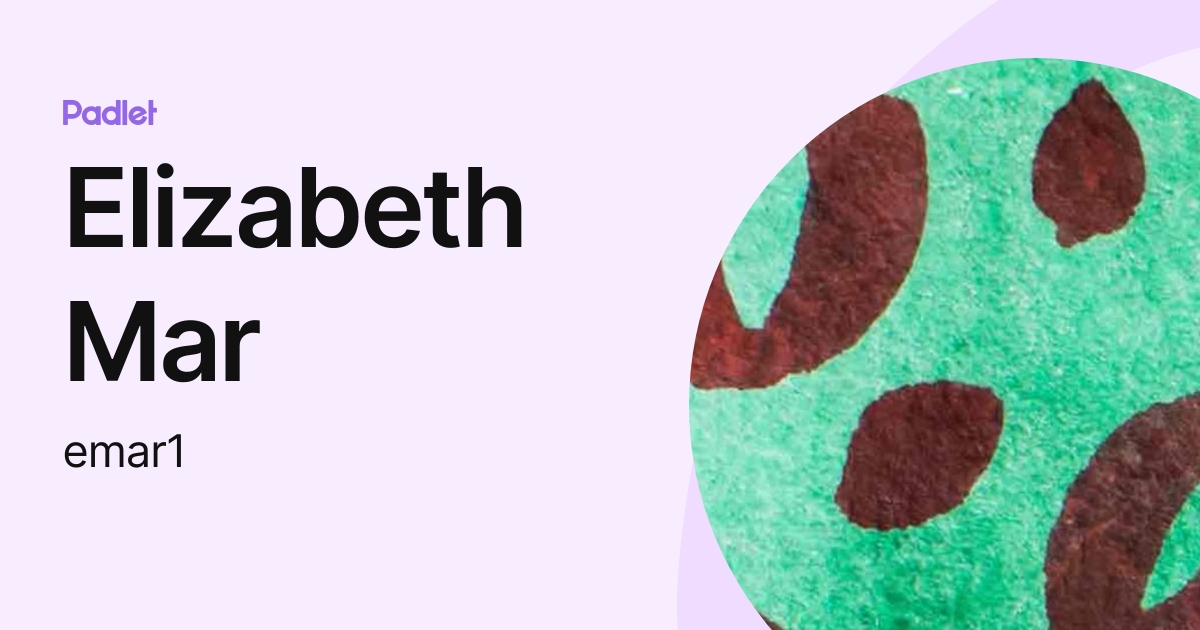 Elizabeth Mar (emar1) profile | Padlet