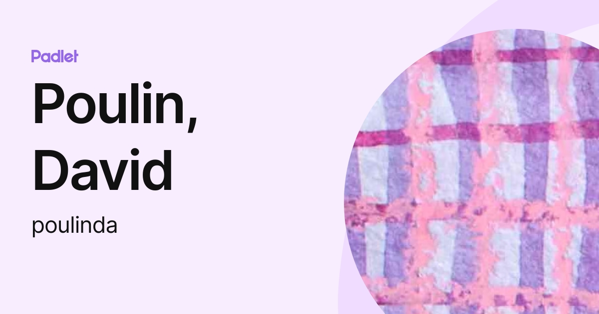 Poulin, David (poulinda) profile | Padlet