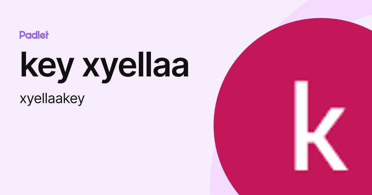 key xyellaa (xyellaakey) profile | Padlet