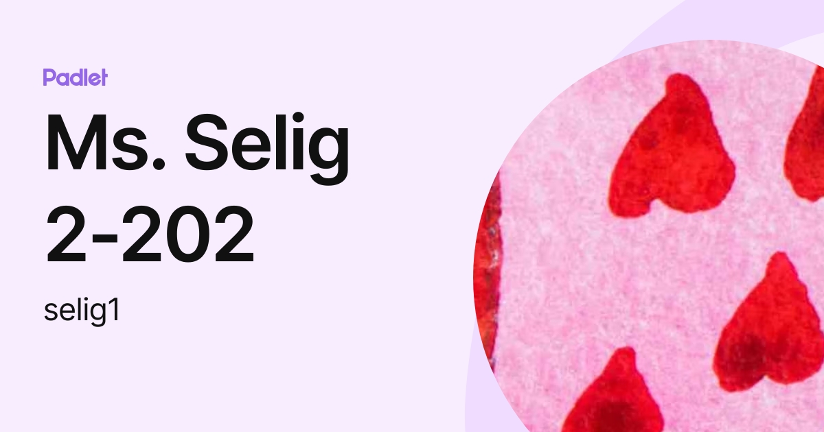 Ms. Selig 2-202 (selig1) profile | Padlet