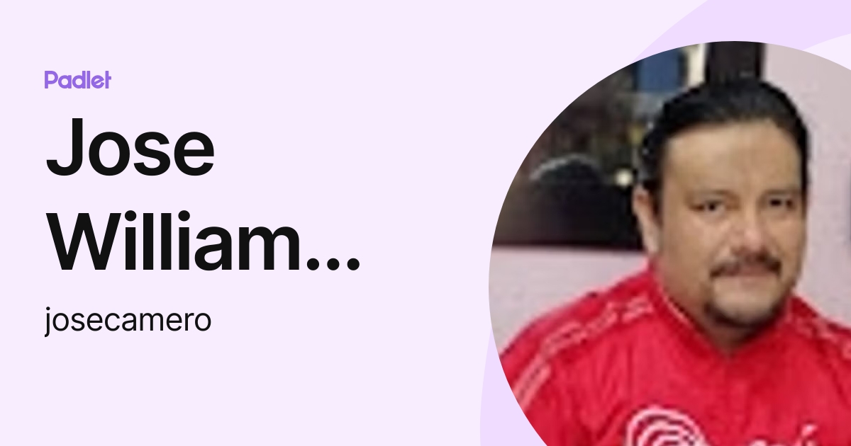 Jose William Camero Jiménez (josecamero) profile | Padlet