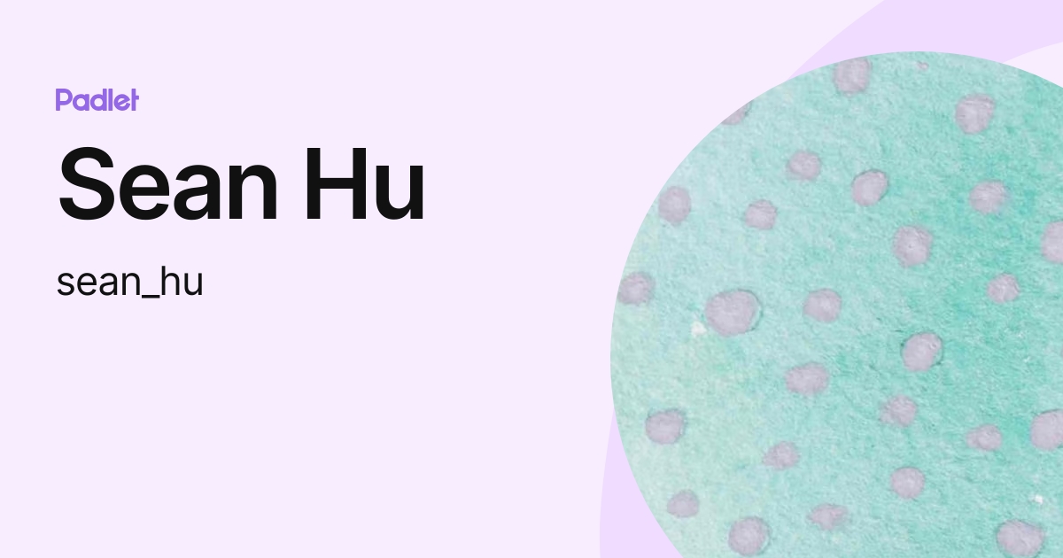 Sean Hu (sean_hu) profile | Padlet