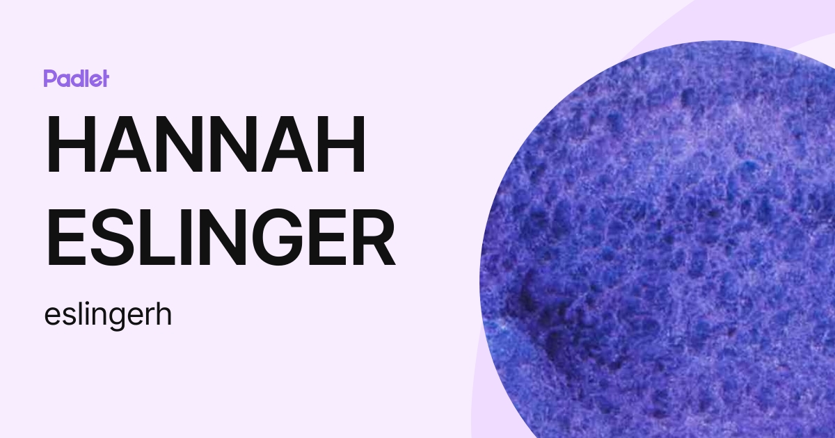 HANNAH ESLINGER (eslingerh) profile | Padlet