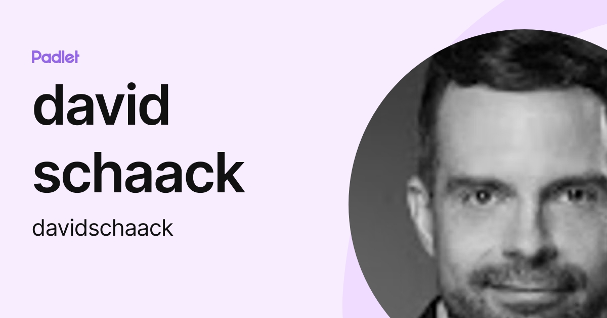 david schaack (davidschaack) profile | Padlet