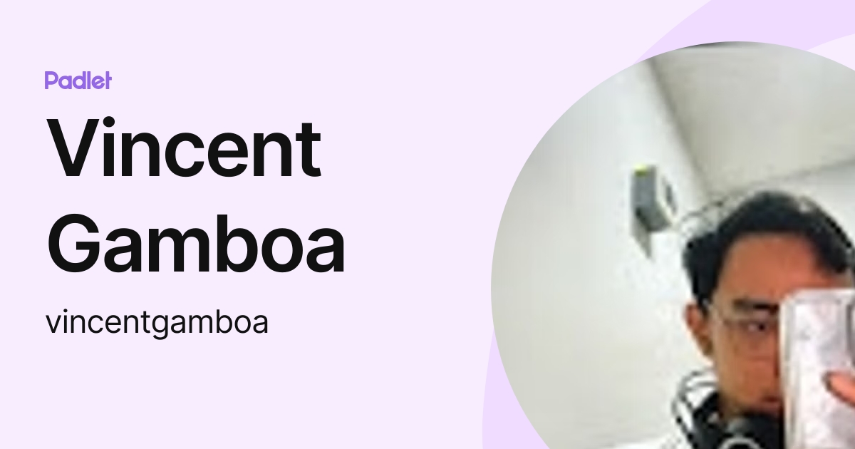 Vincent Gamboa (vincentgamboa) profile | Padlet