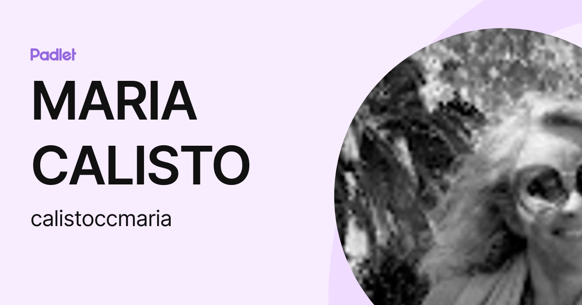 MARIA CALISTO (calistoccmaria) profile | Padlet