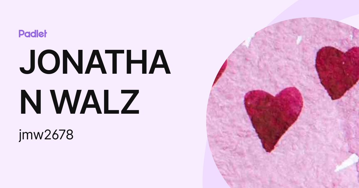 JONATHAN WALZ (jmw2678) profile | Padlet