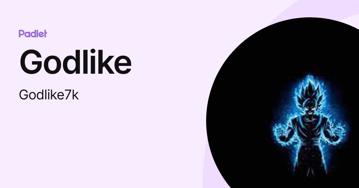 Godlike (Godlike7k) profile | Padlet