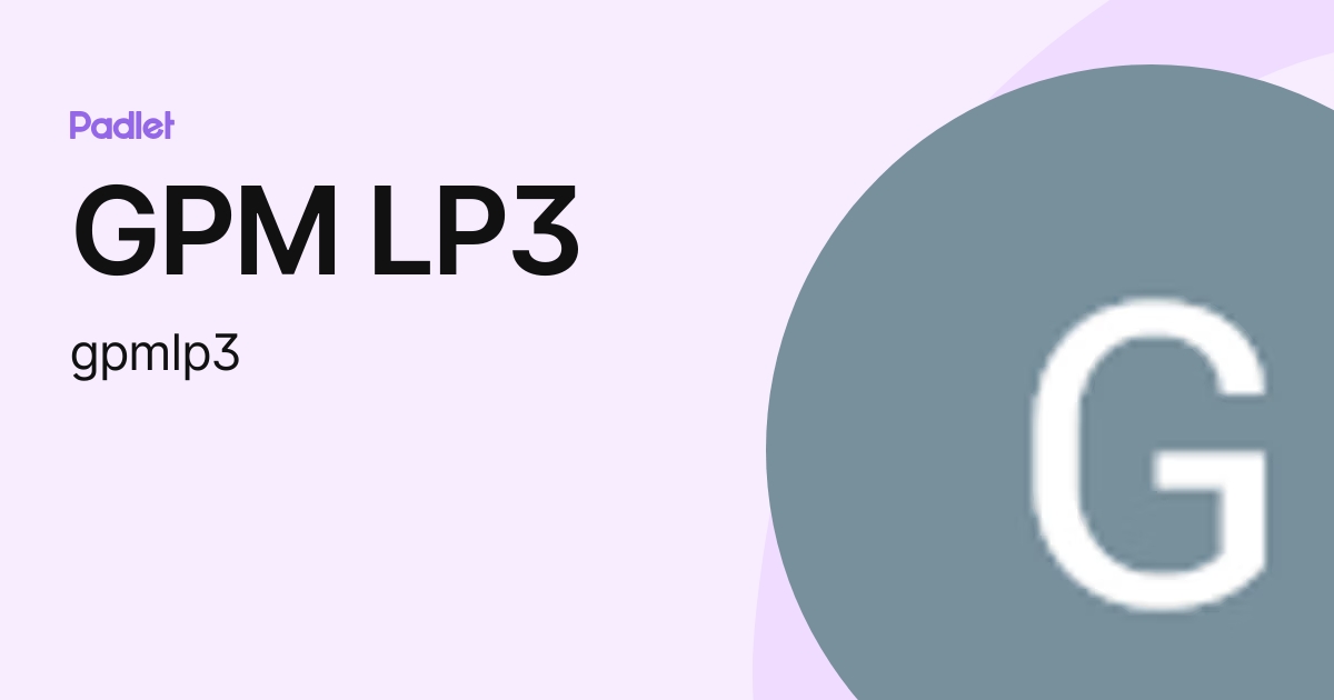 GPM LP3 (gpmlp3) profile | Padlet