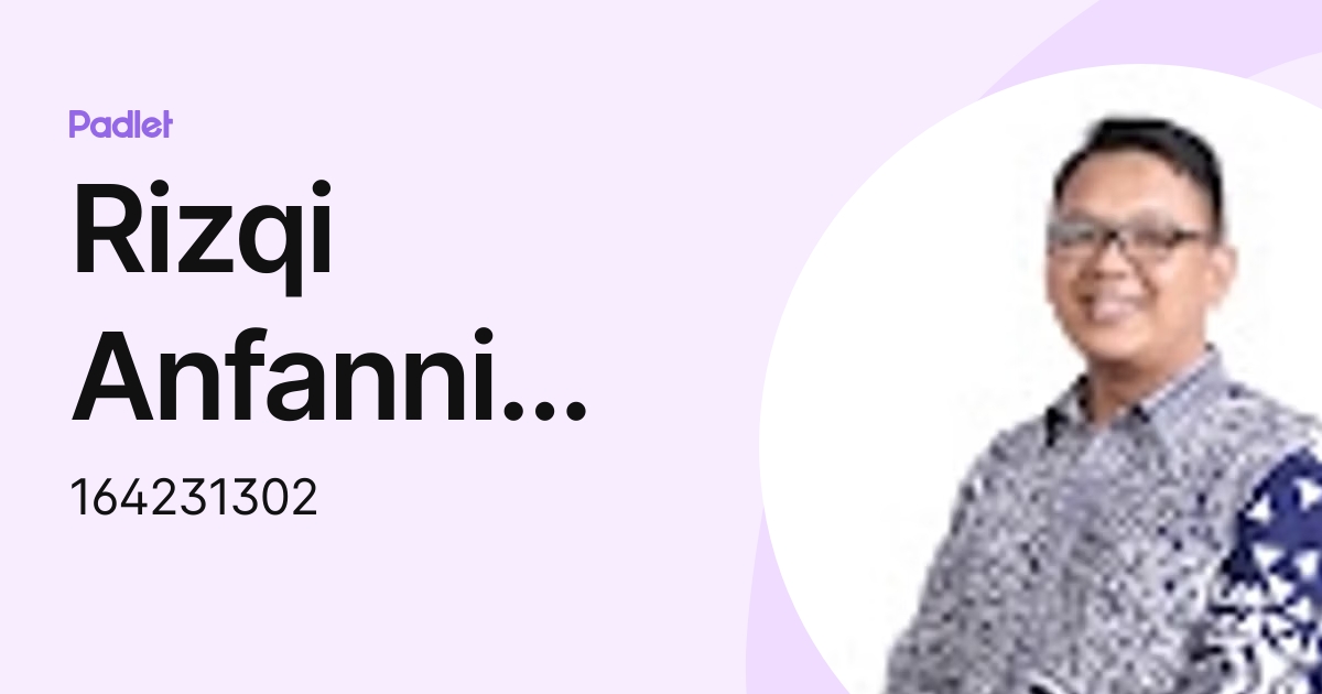 Rizqi Anfanni Fahmi (164231302) profile | Padlet