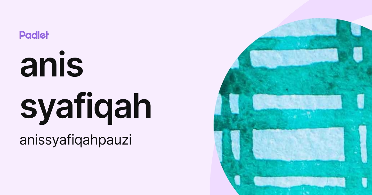 anis syafiqah (anissyafiqahpauzi) profile | Padlet