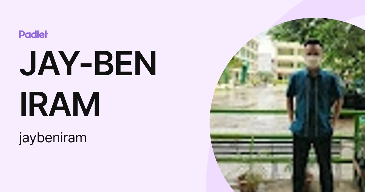 JAY-BEN IRAM (jaybeniram) profile | Padlet