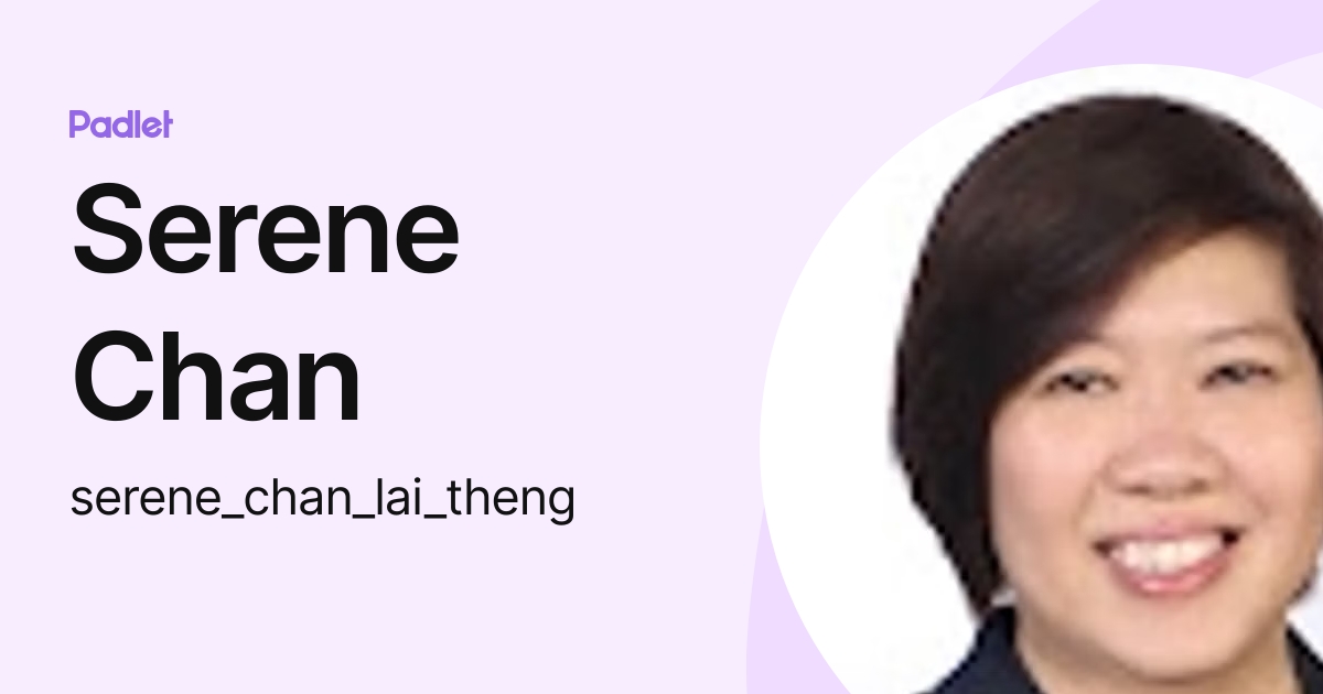 Serene Chan (serene_chan_lai_theng) profile | Padlet