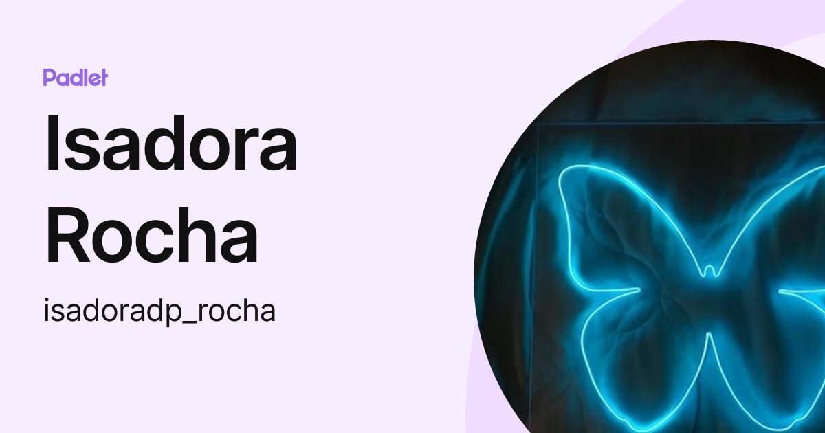 Isadora Rocha (isadoradp_rocha) profile | Padlet