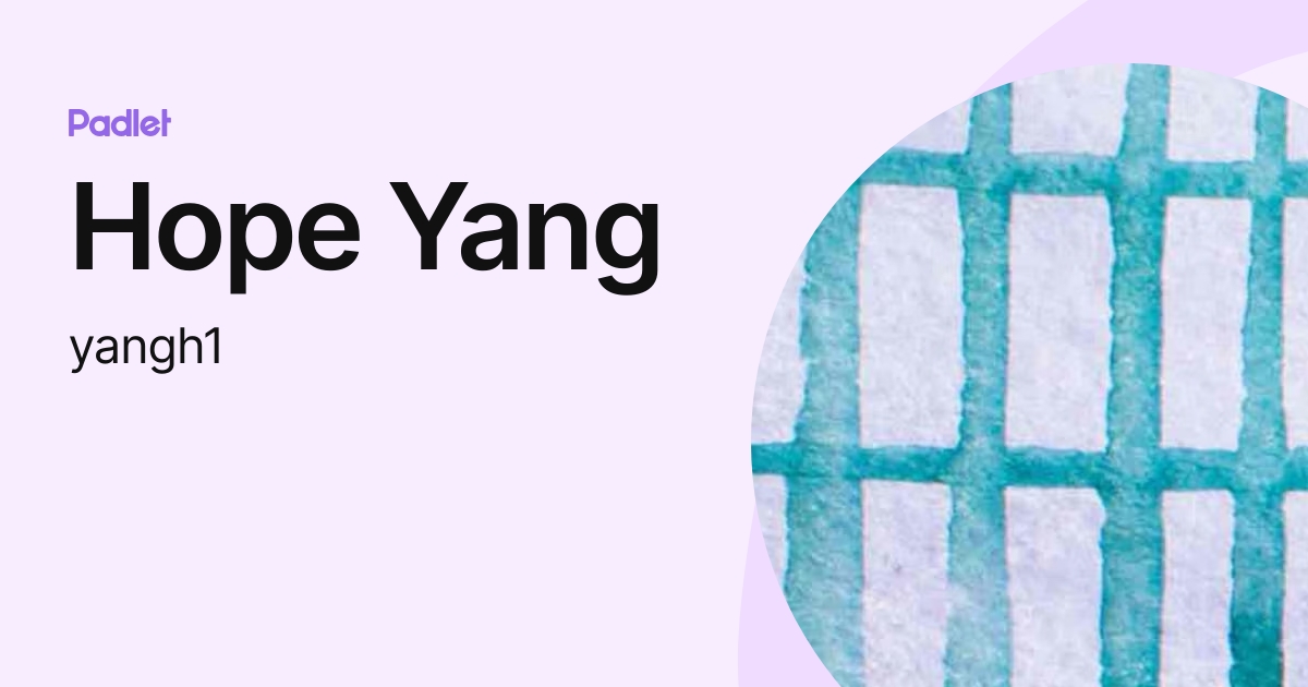 Hope Yang (yangh1) profile | Padlet
