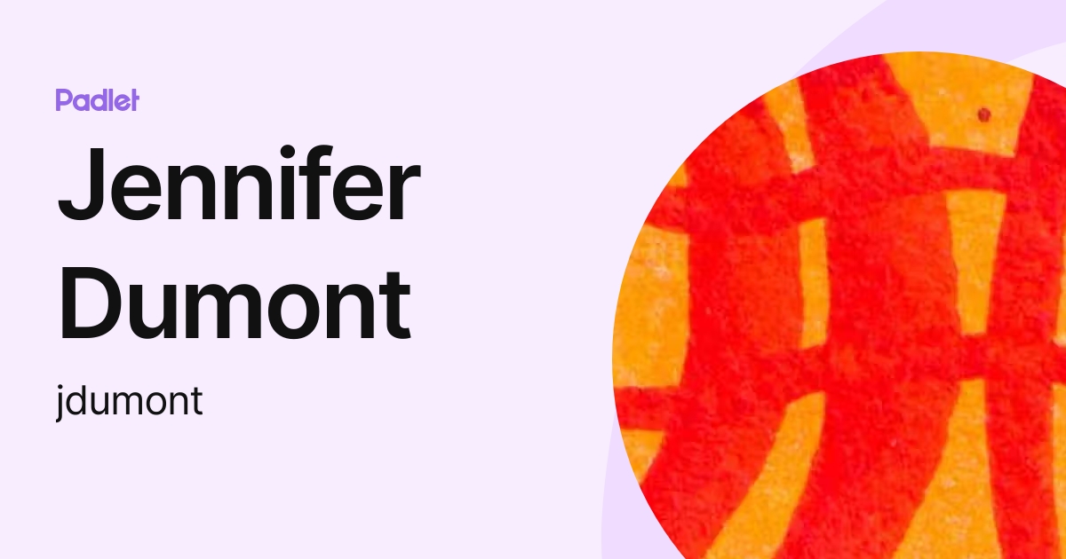 Jennifer Dumont (jdumont) profile | Padlet
