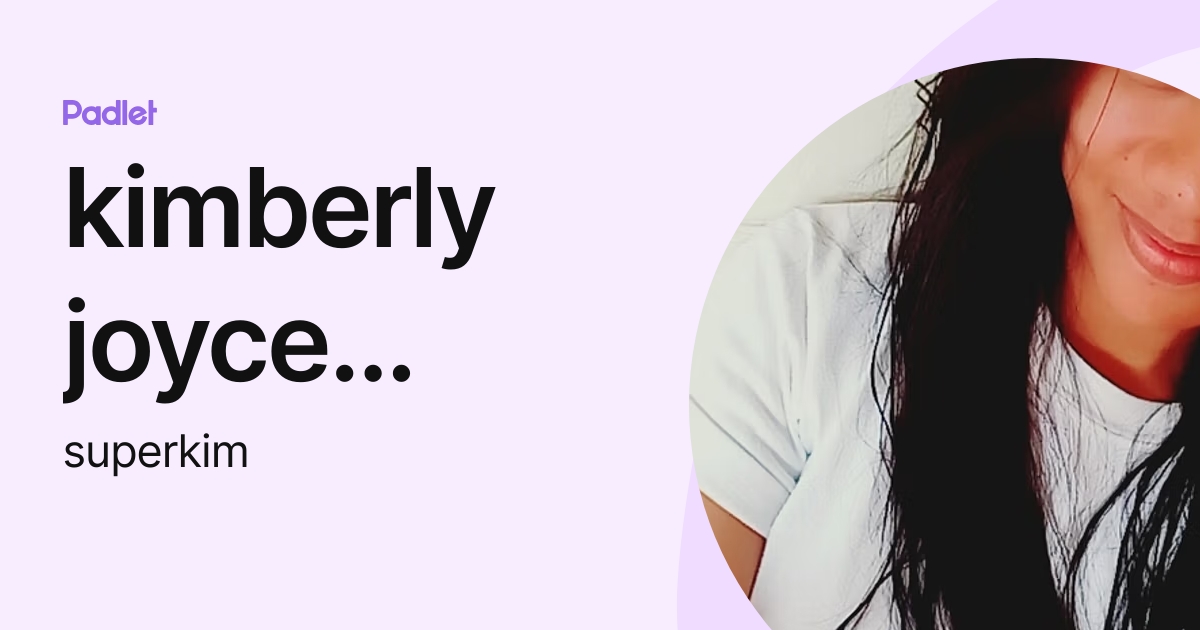 kimberly joyce araneta (superkim) profile | Padlet