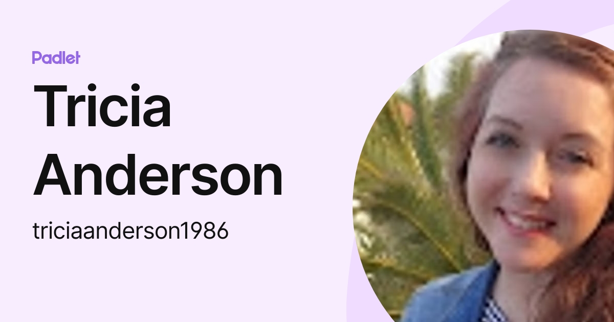 Tricia Anderson (triciaanderson1986) profile | Padlet