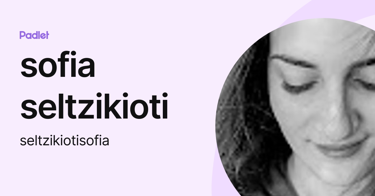 sofia seltzikioti (seltzikiotisofia) profile | Padlet