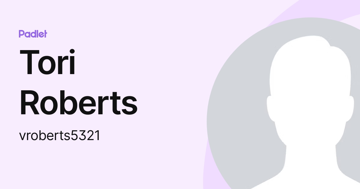 Tori Roberts (vroberts5321) profile | Padlet