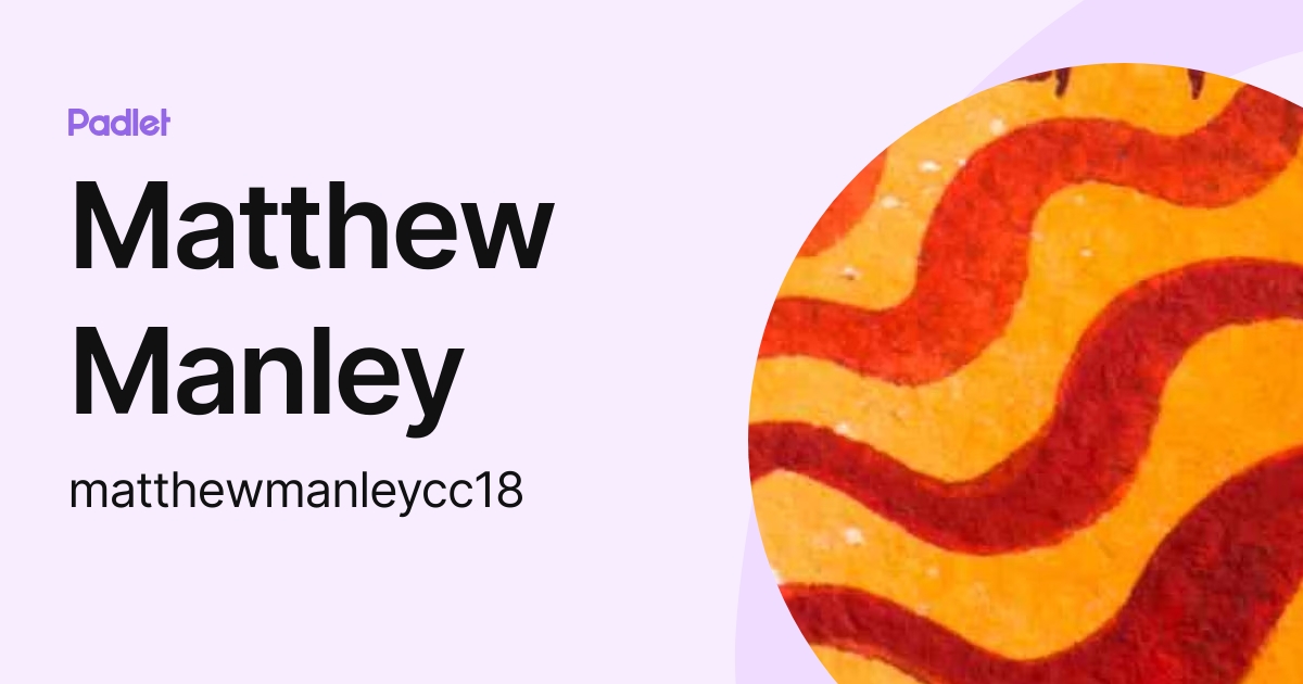 Matthew Manley (matthewmanleycc18) profile | Padlet