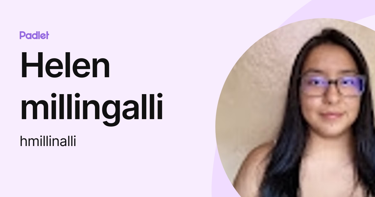 Helen millingalli (hmillinalli) profile | Padlet