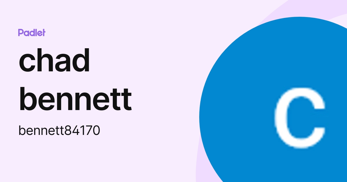 chad bennett (bennett84170) profile | Padlet