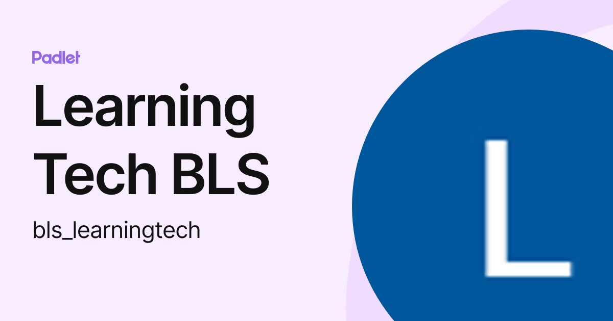 Learning Tech BLS (bls_learningtech) profile | Padlet