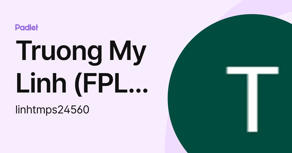 Truong My Linh (FPL HCM_K17) (linhtmps24560) profile | Padlet